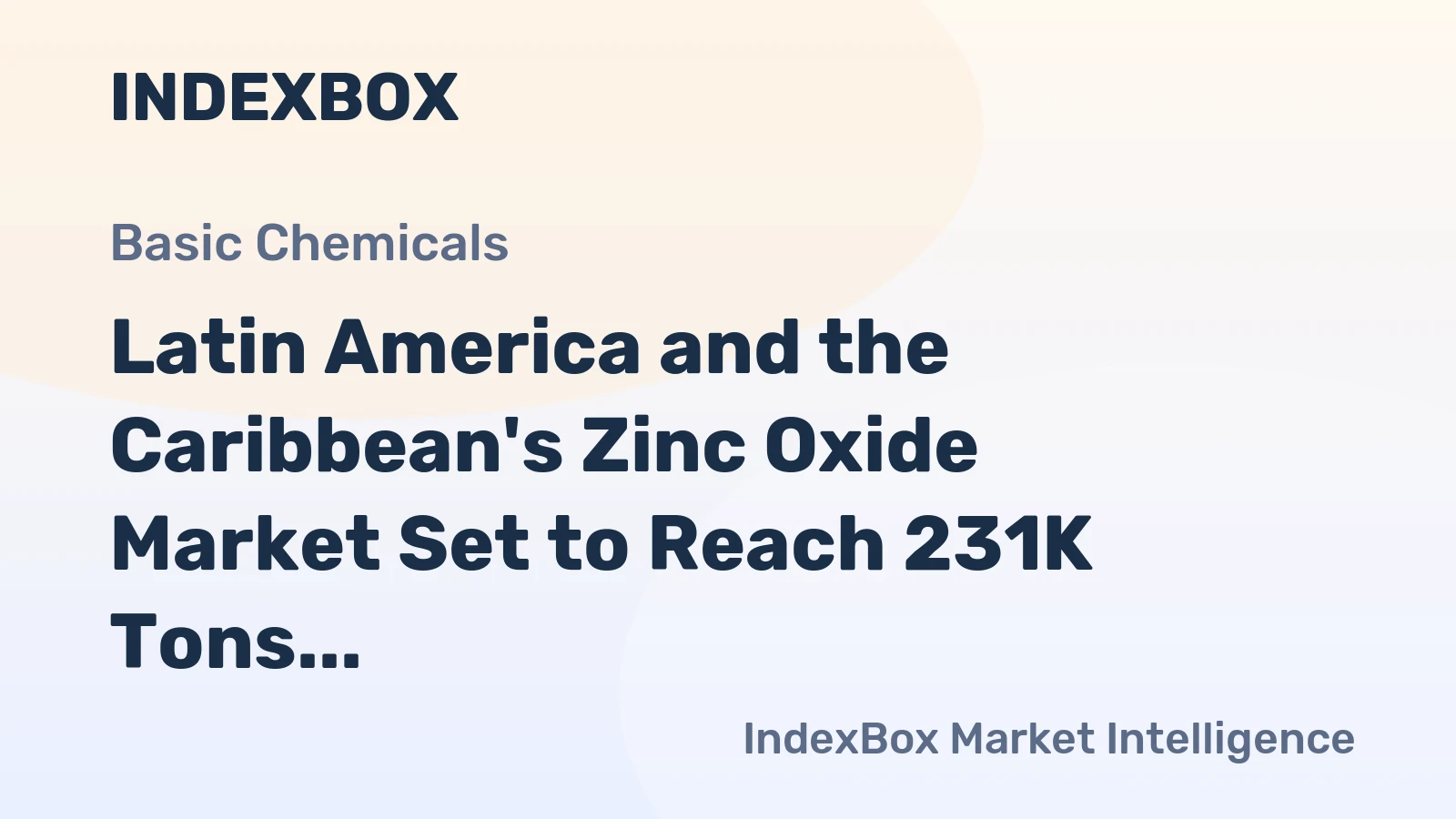 Latin America and the Caribbean's Zinc Oxide Market Set to Reach 231K Tons and $504M