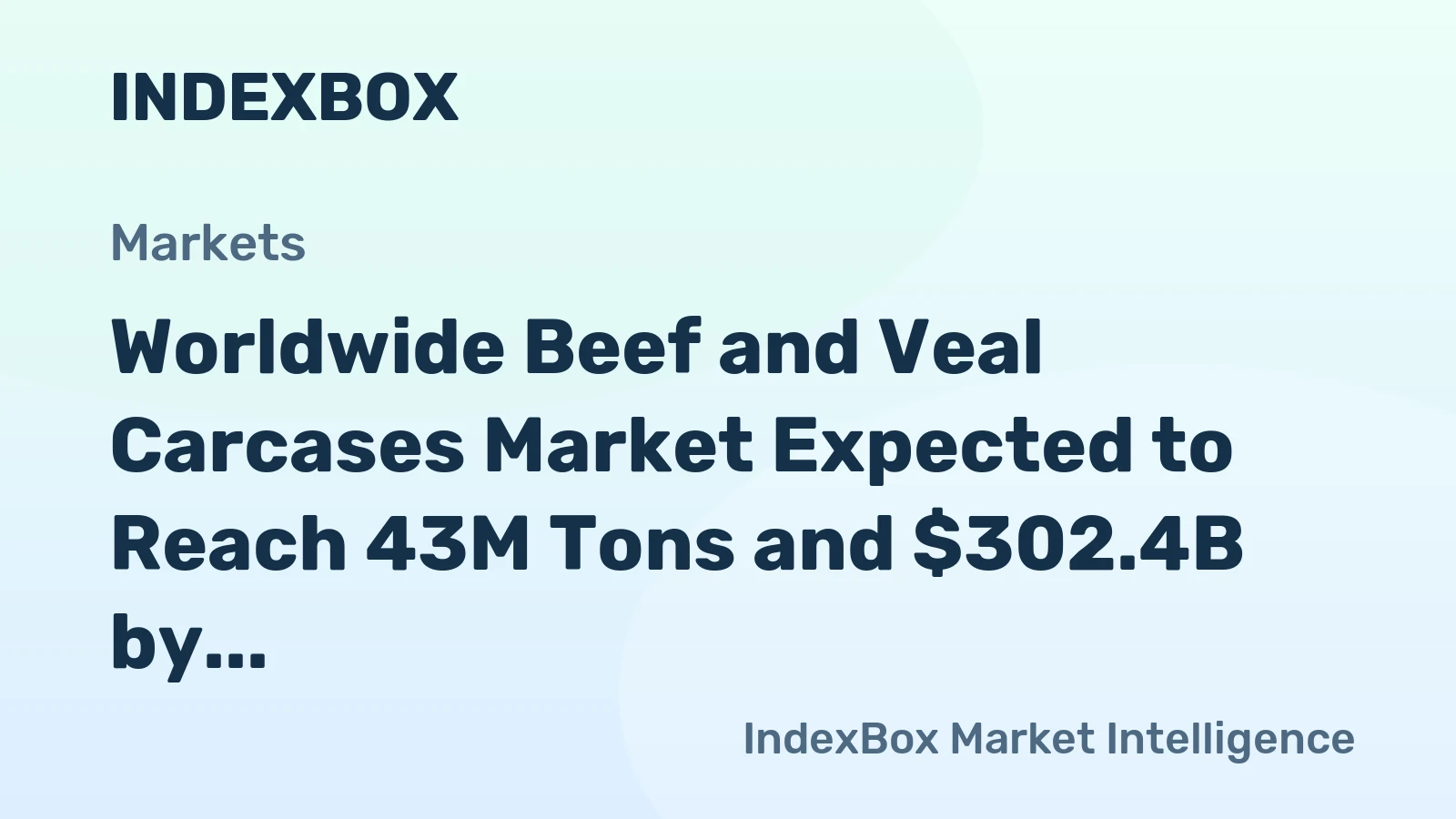 Worldwide Beef and Veal Carcases Market Expected to Reach 43M Tons and $302.4B by 2035