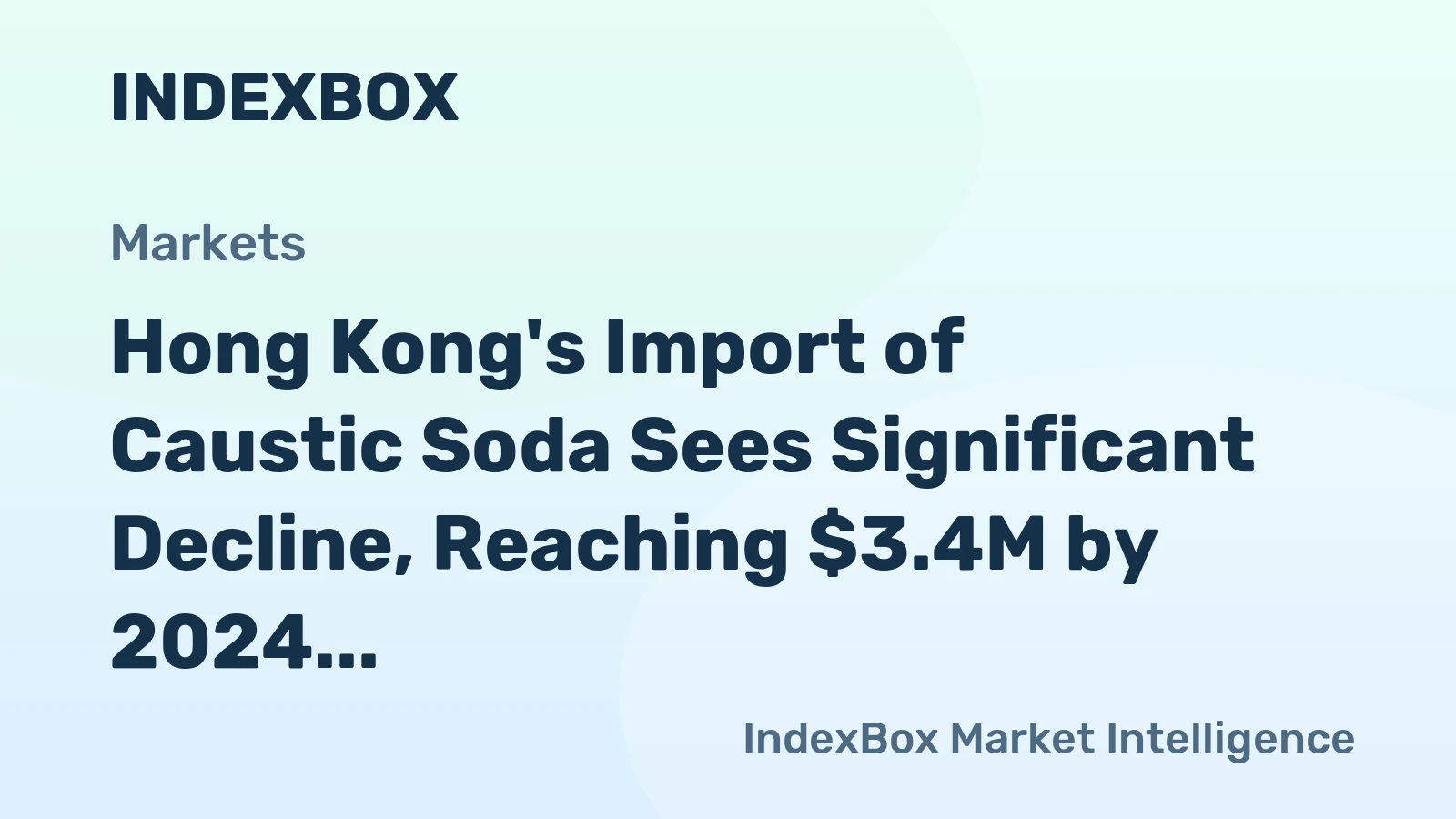 Hong Kong's Import of Caustic Soda Sees Significant Decline, Reaching $3.4M by 2024