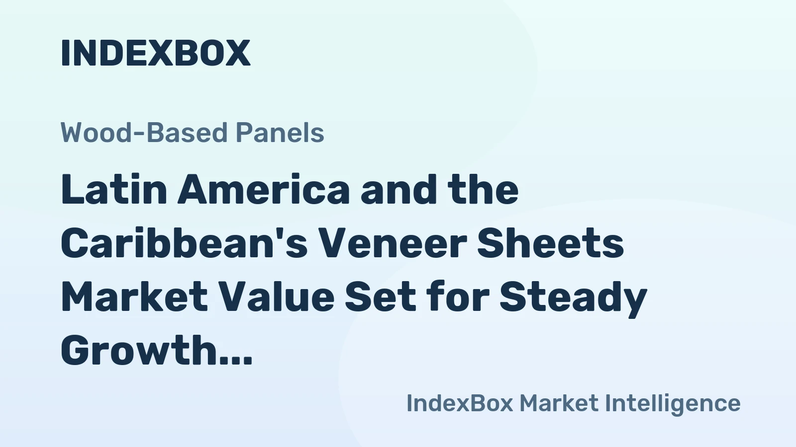 Latin America and the Caribbean's Veneer Sheets Market Value Set for Steady Growth with 2.4% CAGR Through 2035