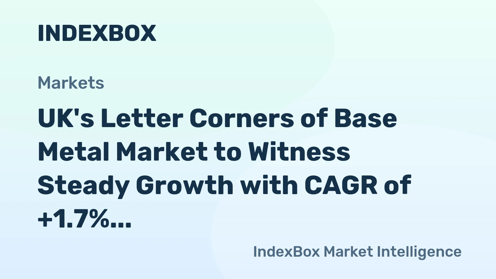 UK's Letter Corners of Base Metal Market to Witness Steady Growth with CAGR of +1.7% from 2024 to 2035