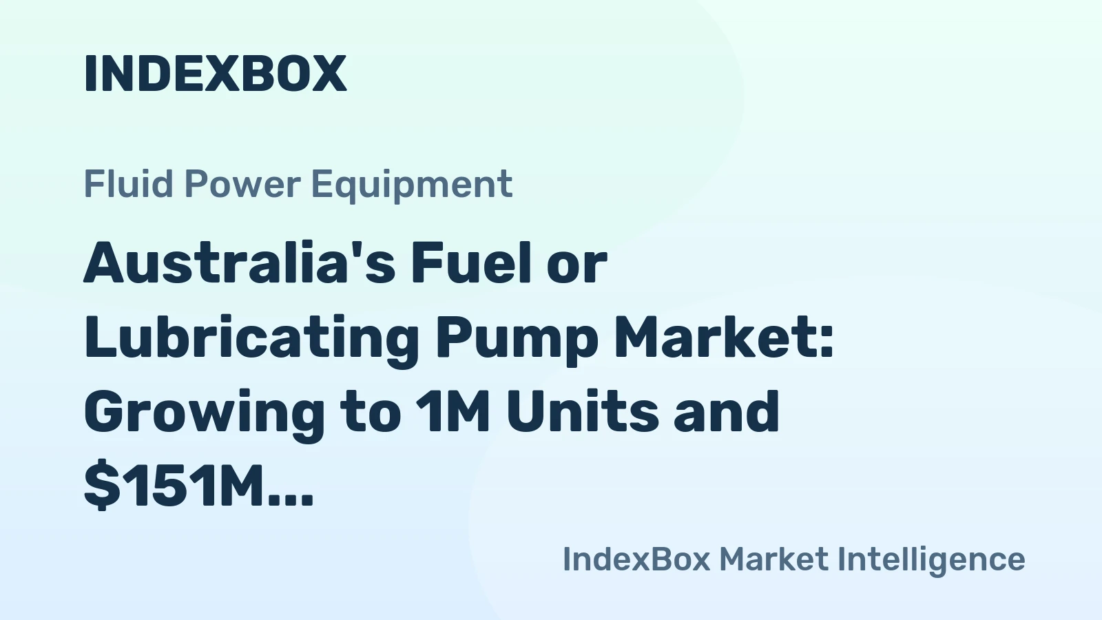 Australia's Fuel or Lubricating Pump Market: Growing to 1M Units and $151M by 2035