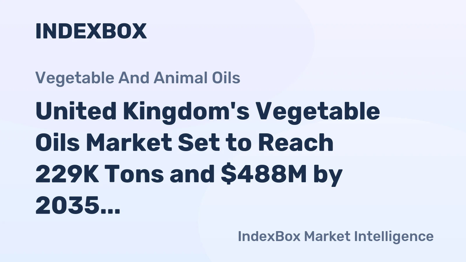 United Kingdom's Vegetable Oils Market Set to Reach 229K Tons and $488M by 2035