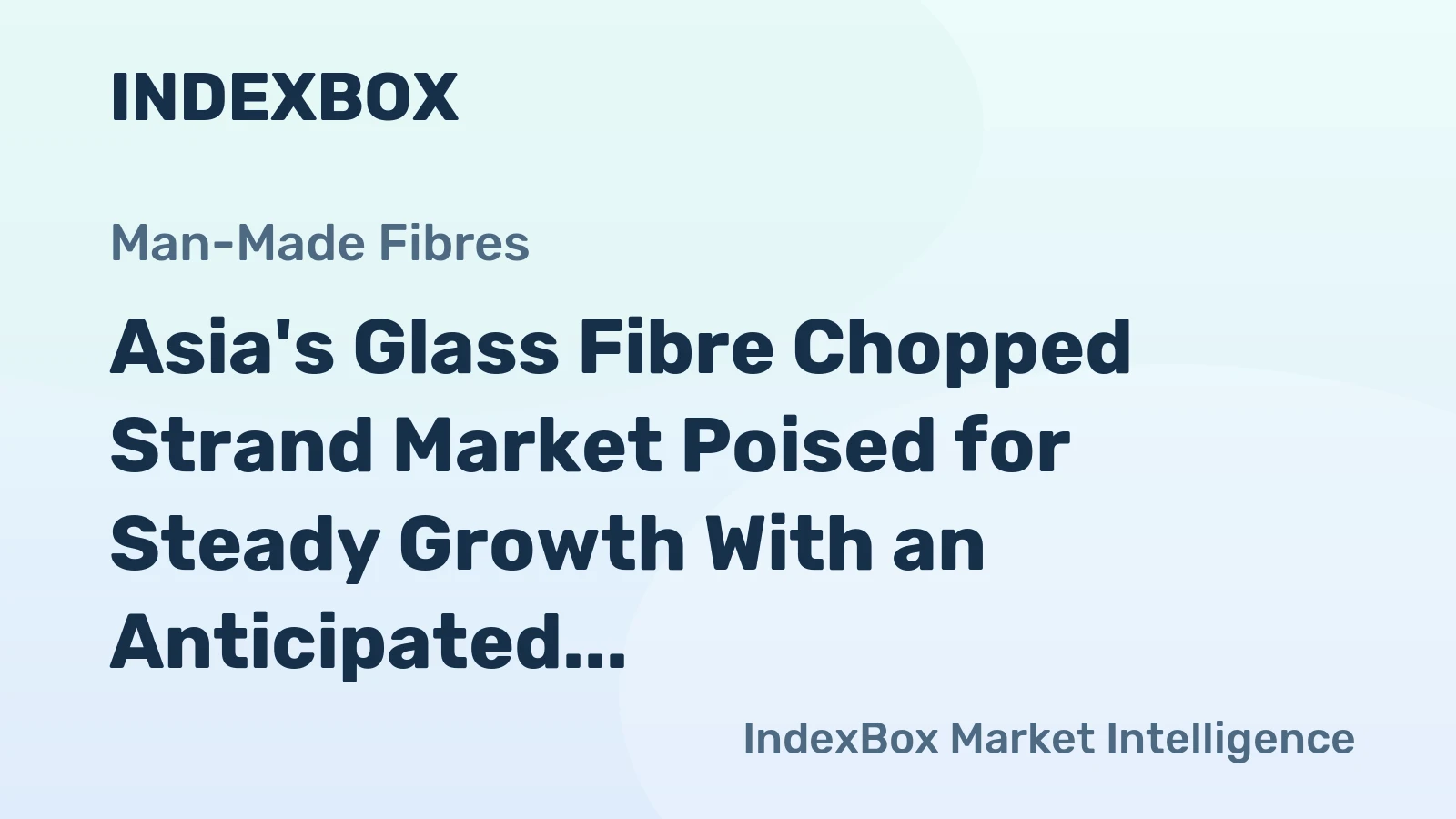 Asia's Glass Fibre Chopped Strand Market Poised for Steady Growth With an Anticipated +1.8% CAGR in Value