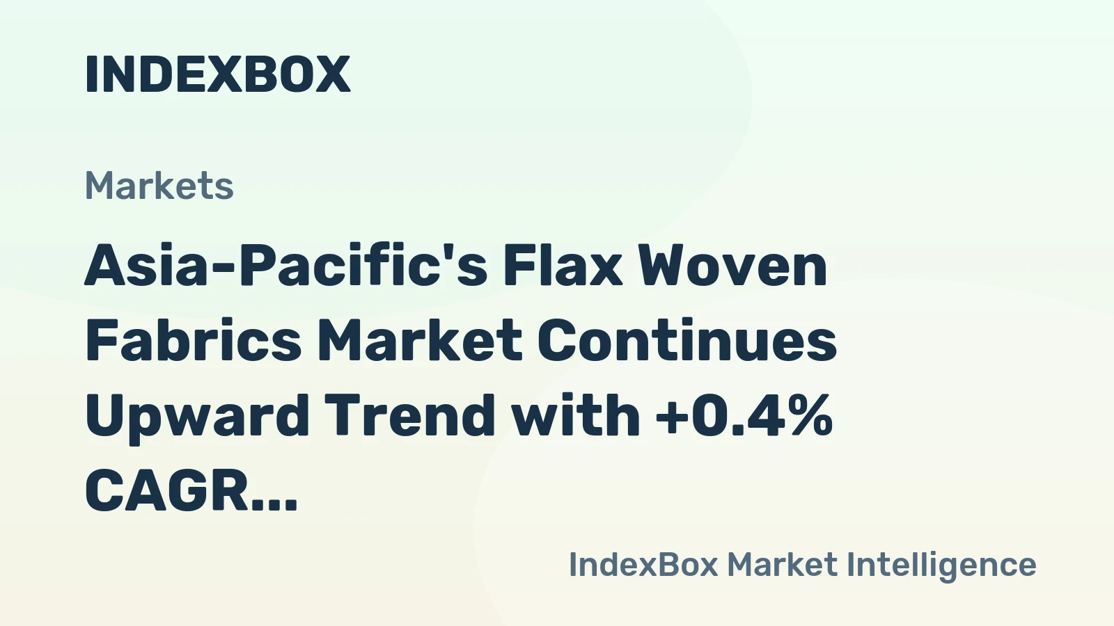 Asia-Pacific's Flax Woven Fabrics Market Continues Upward Trend with +0.4% CAGR Expected