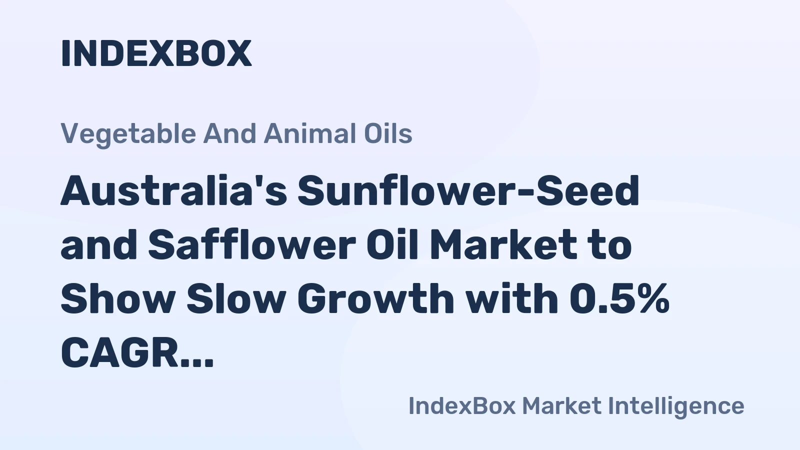 Australia's Sunflower-Seed and Safflower Oil Market to Show Slow Growth with 0.5% CAGR