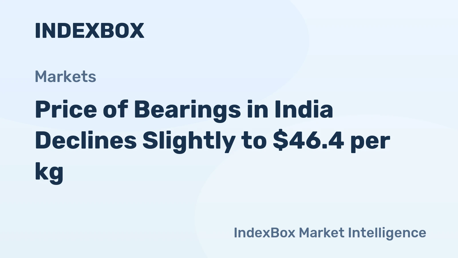 Price of Bearings in India Declines Slightly to $46.4 per kg