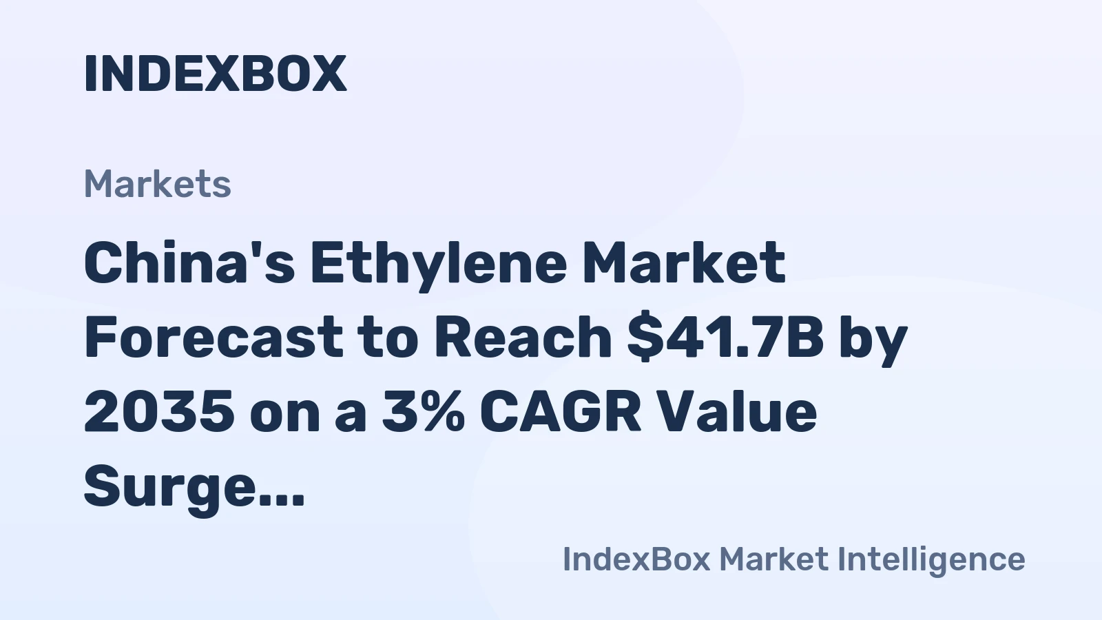 China's Ethylene Market Forecast to Reach $41.7B by 2035 on a 3% CAGR Value Surge