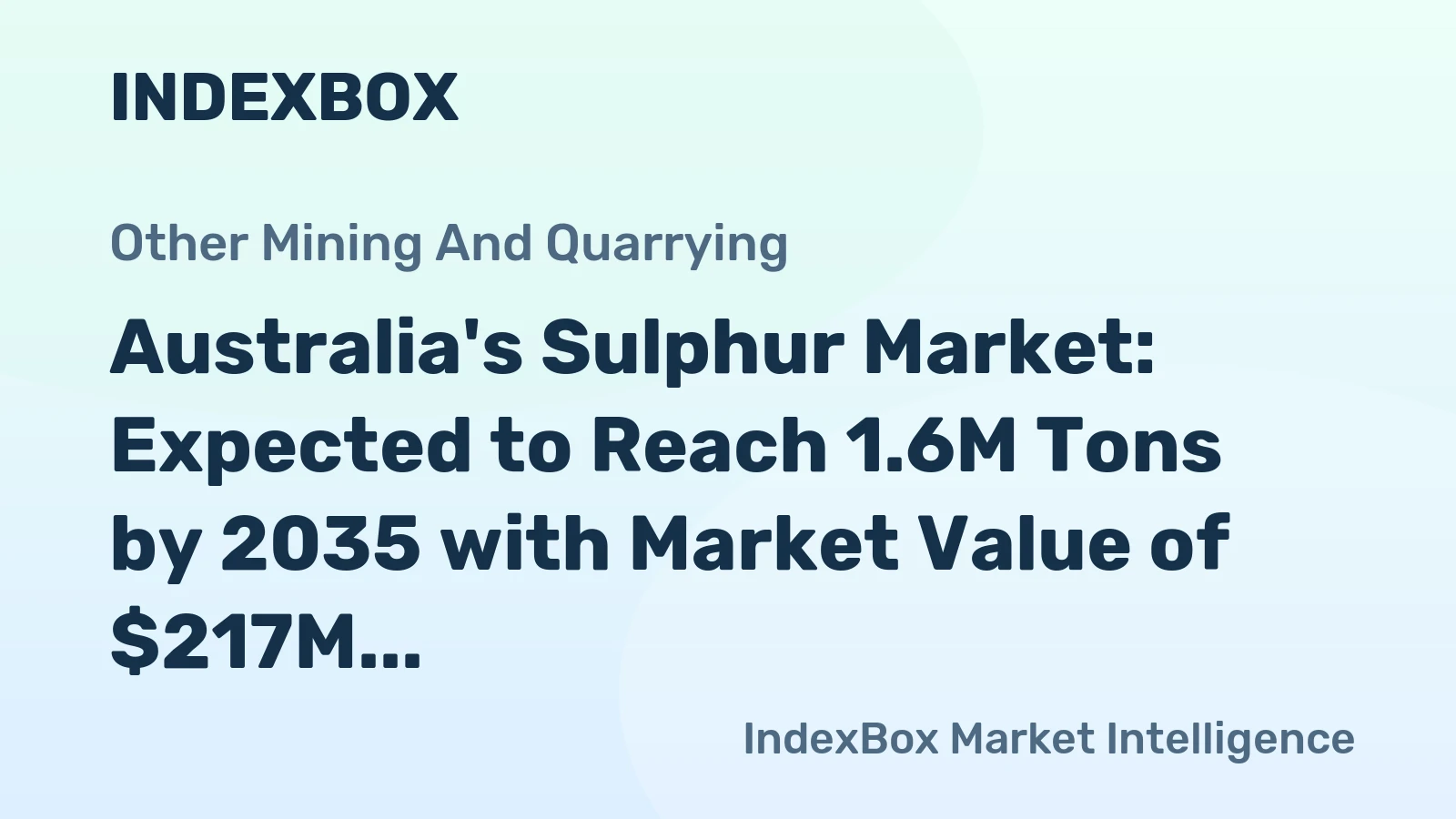 Australia's Sulphur Market: Expected to Reach 1.6M Tons by 2035 with Market Value of $217M