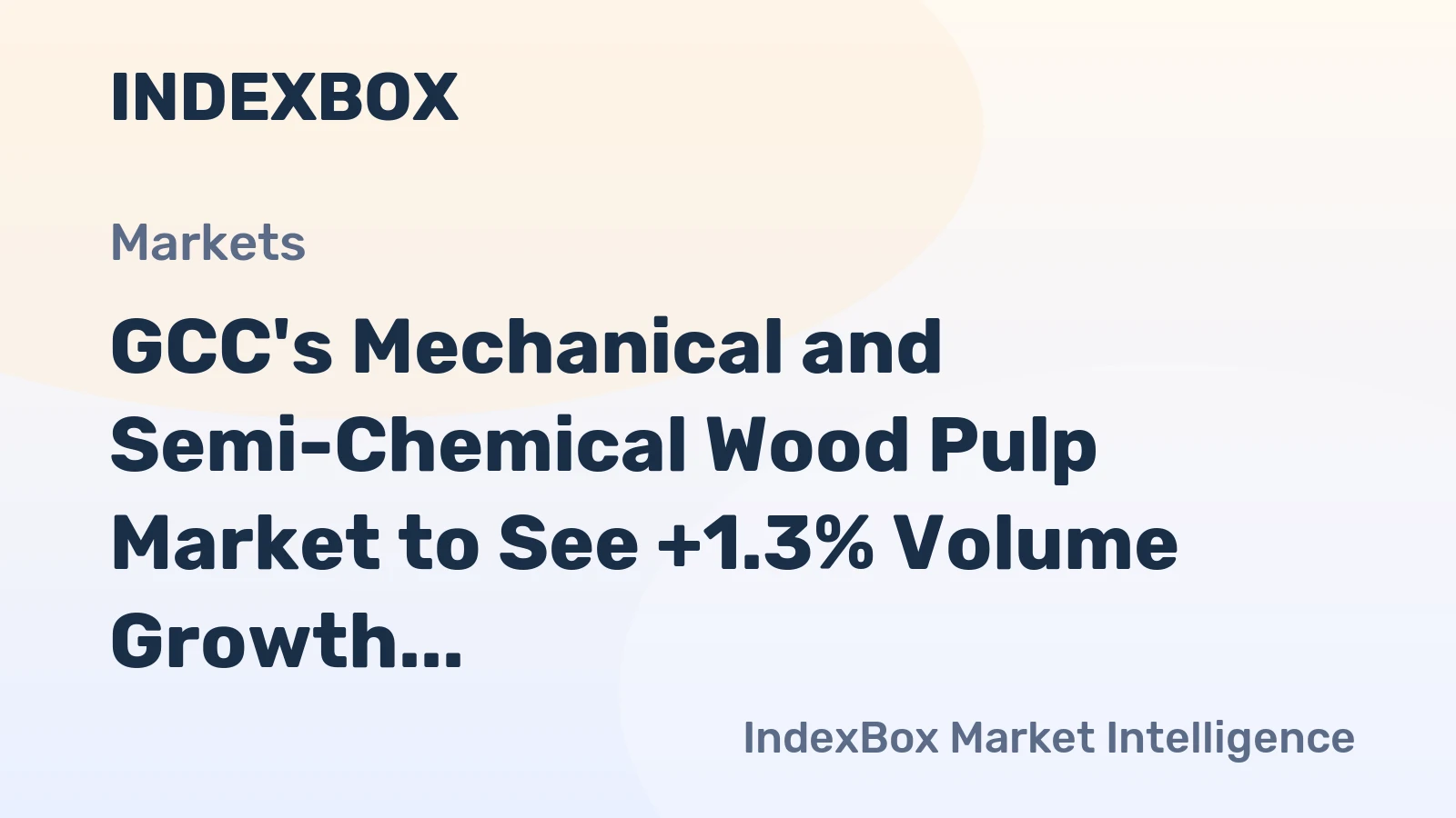GCC's Mechanical and Semi-Chemical Wood Pulp Market to See +1.3% Volume Growth and +2.8% Value Growth by 2035