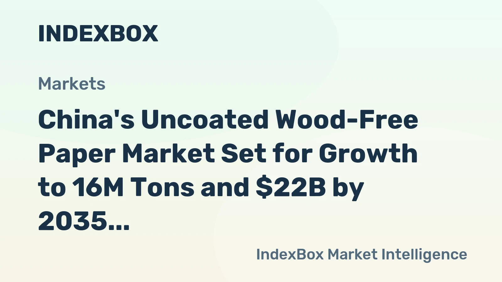 China's Uncoated Wood-Free Paper Market Set for Growth to 16M Tons and $22B by 2035
