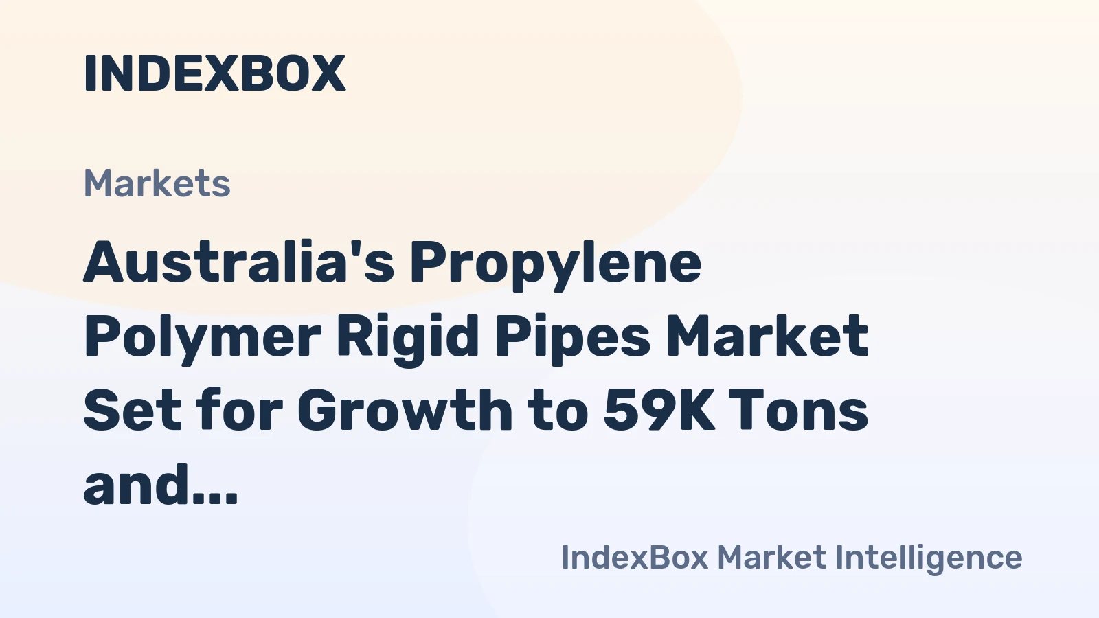 Australia's Propylene Polymer Rigid Pipes Market Set for Growth to 59K Tons and $169M