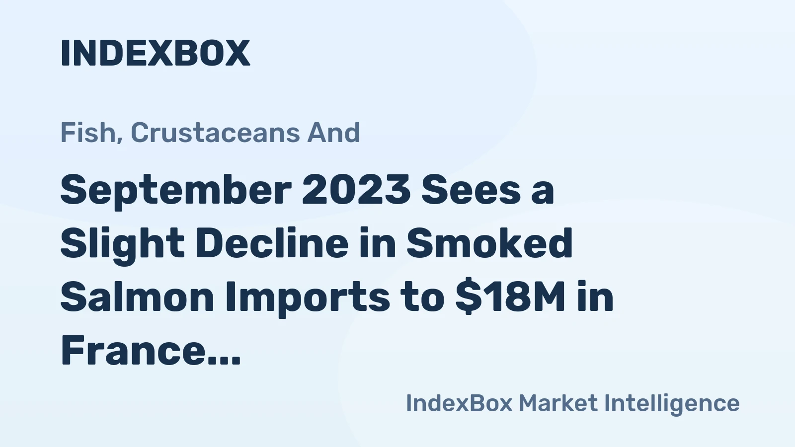 September 2023 Sees a Slight Decline in Smoked Salmon Imports to $18M in France