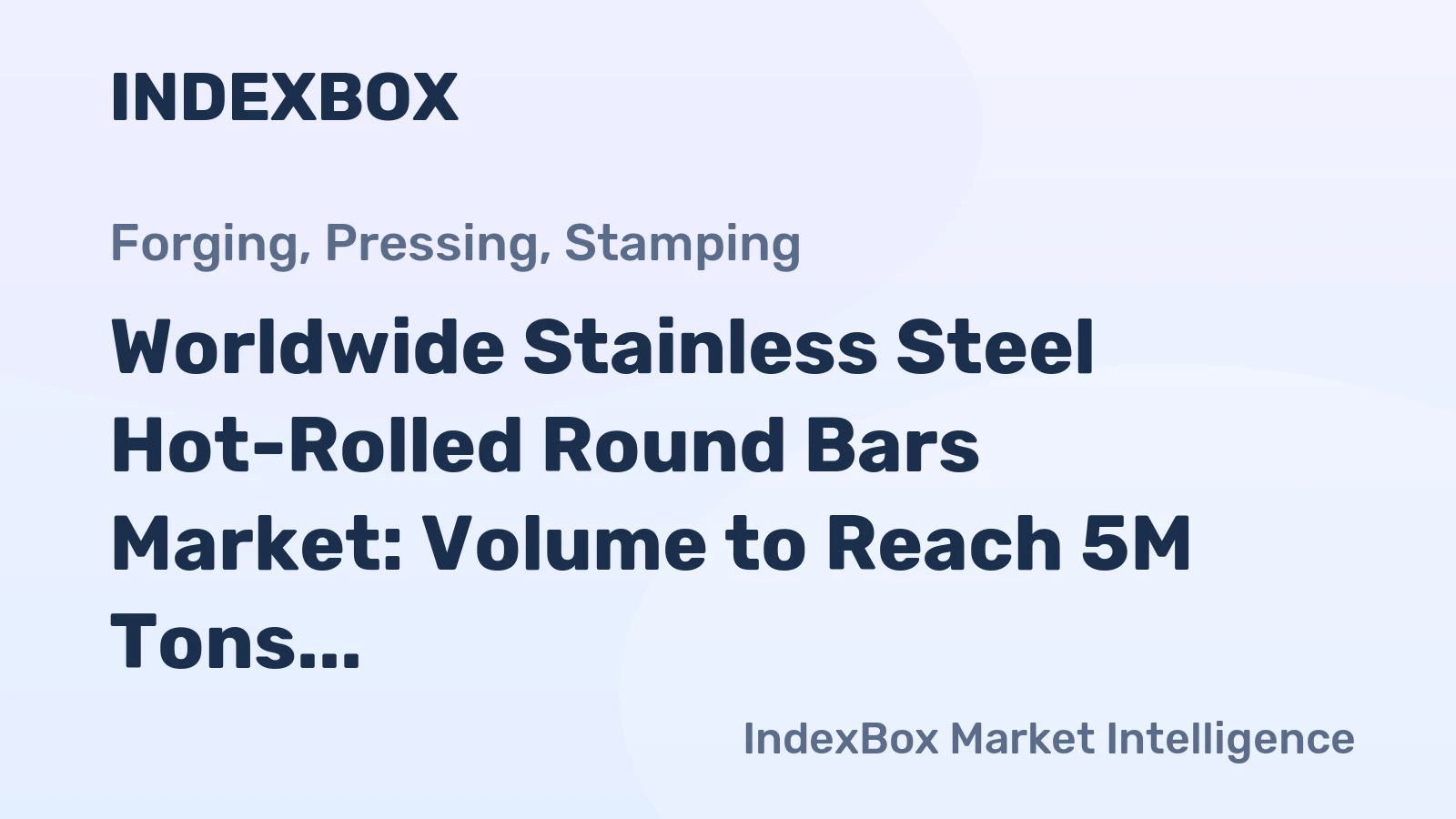 Worldwide Stainless Steel Hot-Rolled Round Bars Market: Volume to Reach 5M Tons and Value to Hit $27.4B by 2035