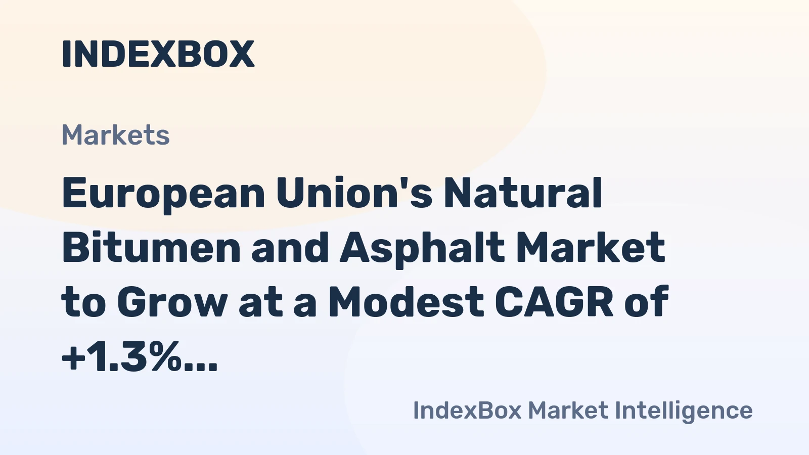 European Union's Natural Bitumen and Asphalt Market to Grow at a Modest CAGR of +1.3% Through 2035