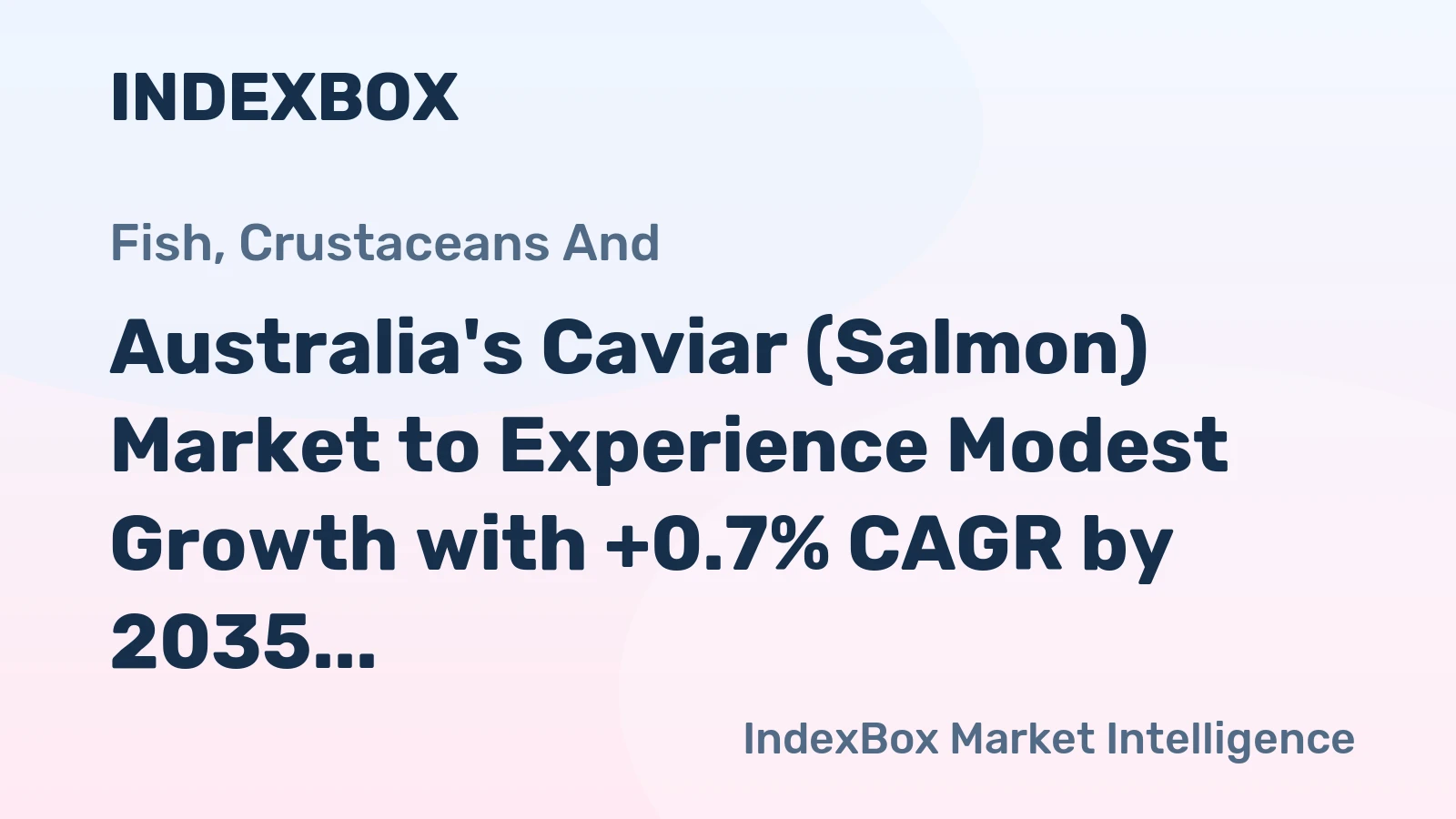 Australia's Caviar (Salmon) Market to Experience Modest Growth with +0.7% CAGR by 2035