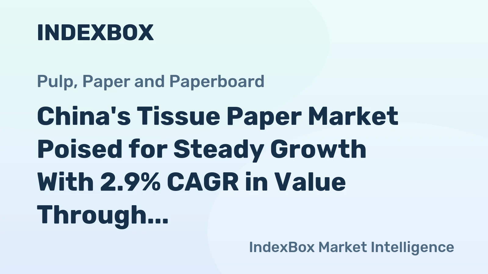 China's Tissue Paper Market Poised for Steady Growth With 2.9% CAGR in Value Through 2035
