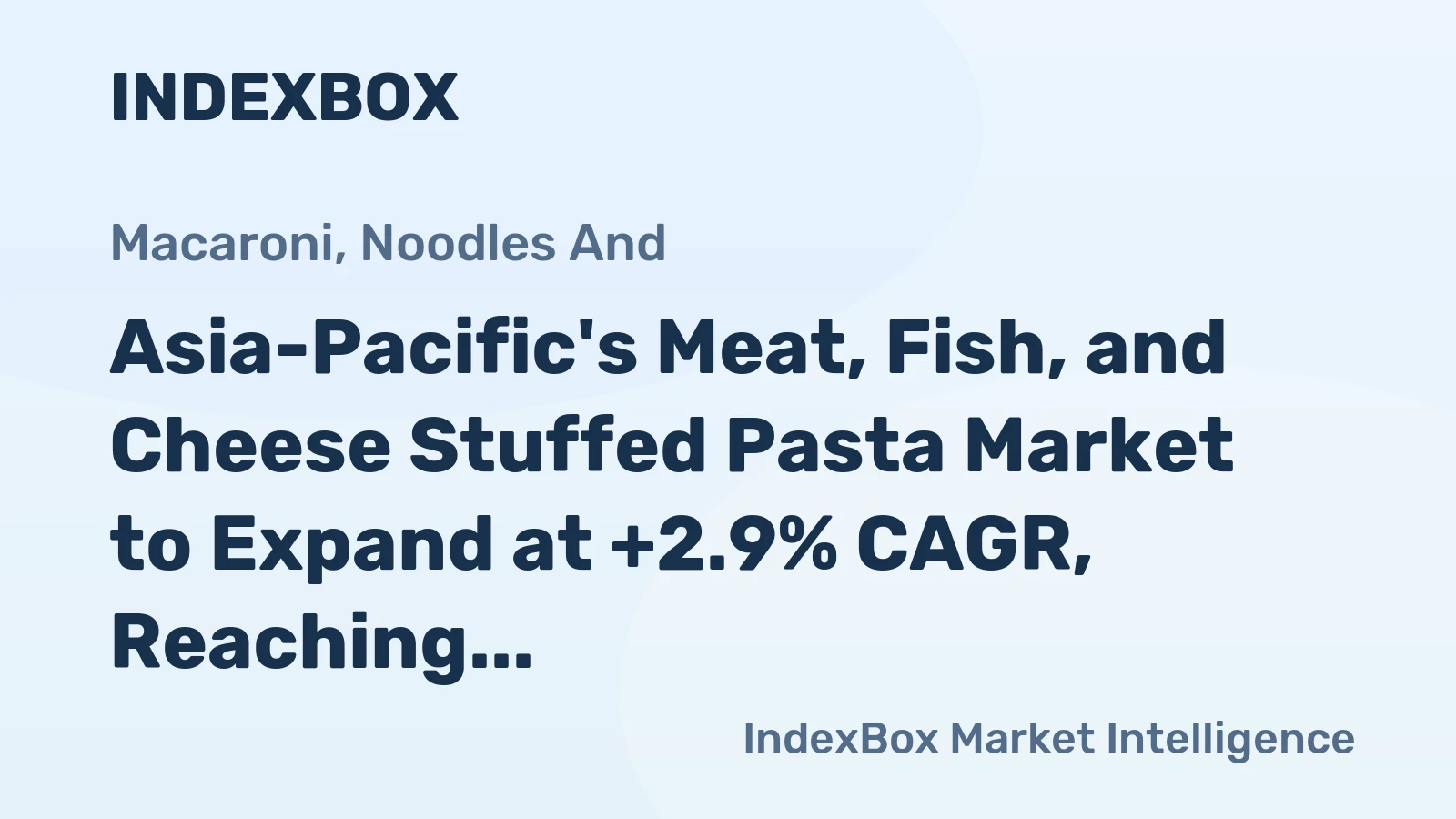 Asia-Pacific's Meat, Fish, and Cheese Stuffed Pasta Market to Expand at +2.9% CAGR, Reaching 7M Tons by 2035