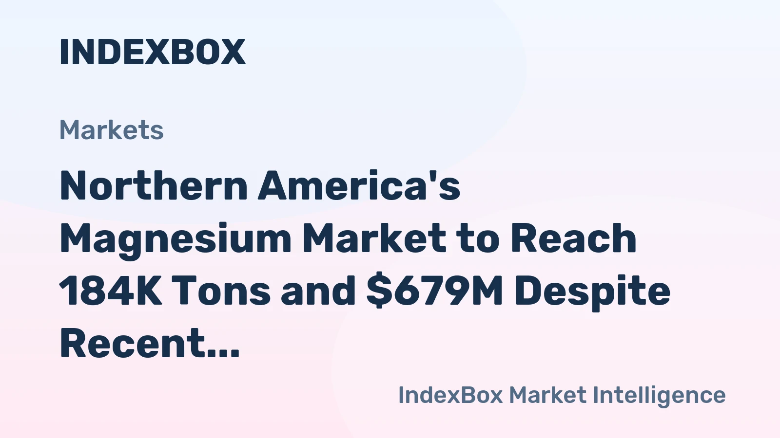 Northern America's Magnesium Market to Reach 184K Tons and $679M Despite Recent Contraction