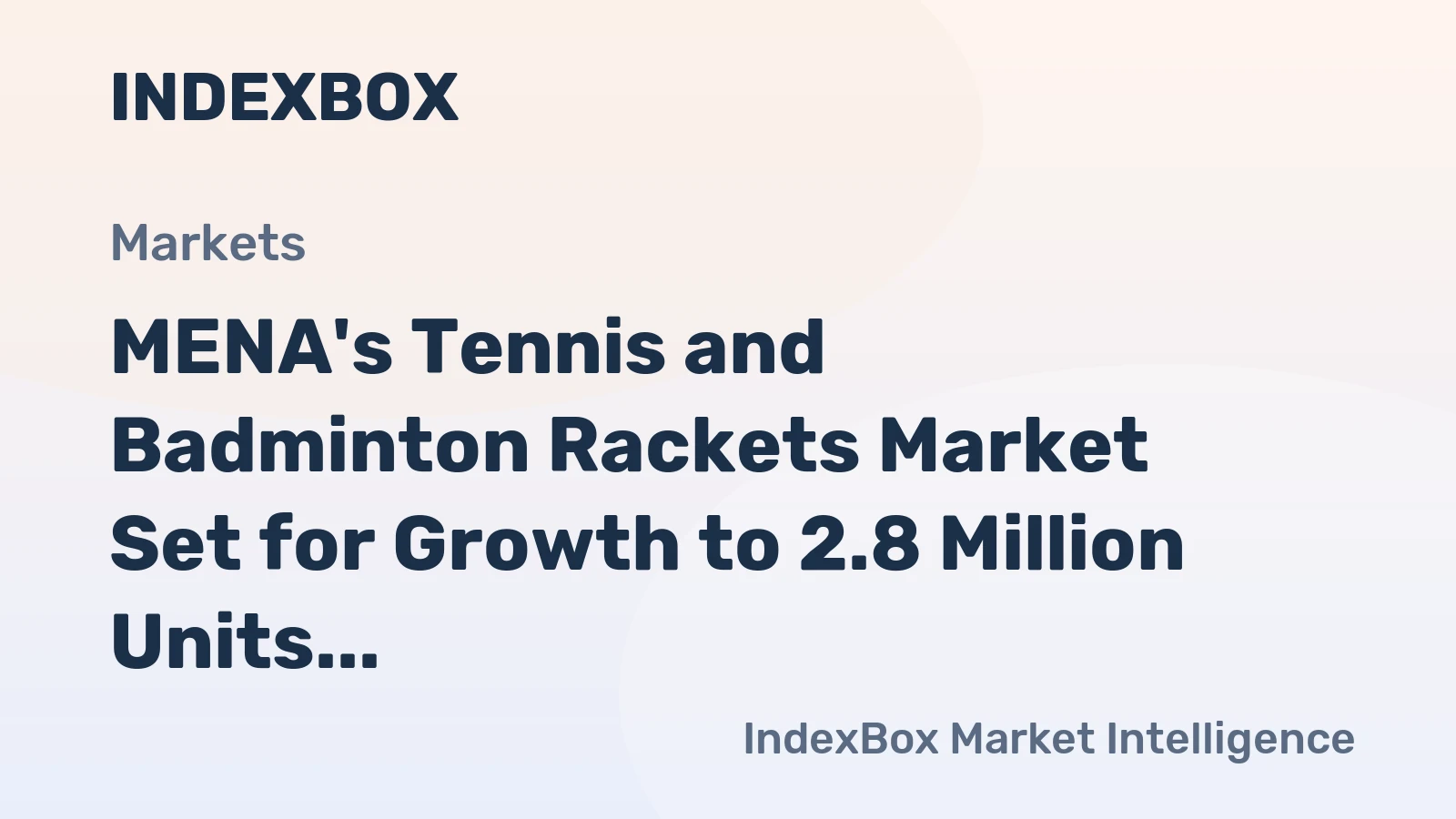 MENA's Tennis and Badminton Rackets Market Set for Growth to 2.8 Million Units and $56 Million by 2035