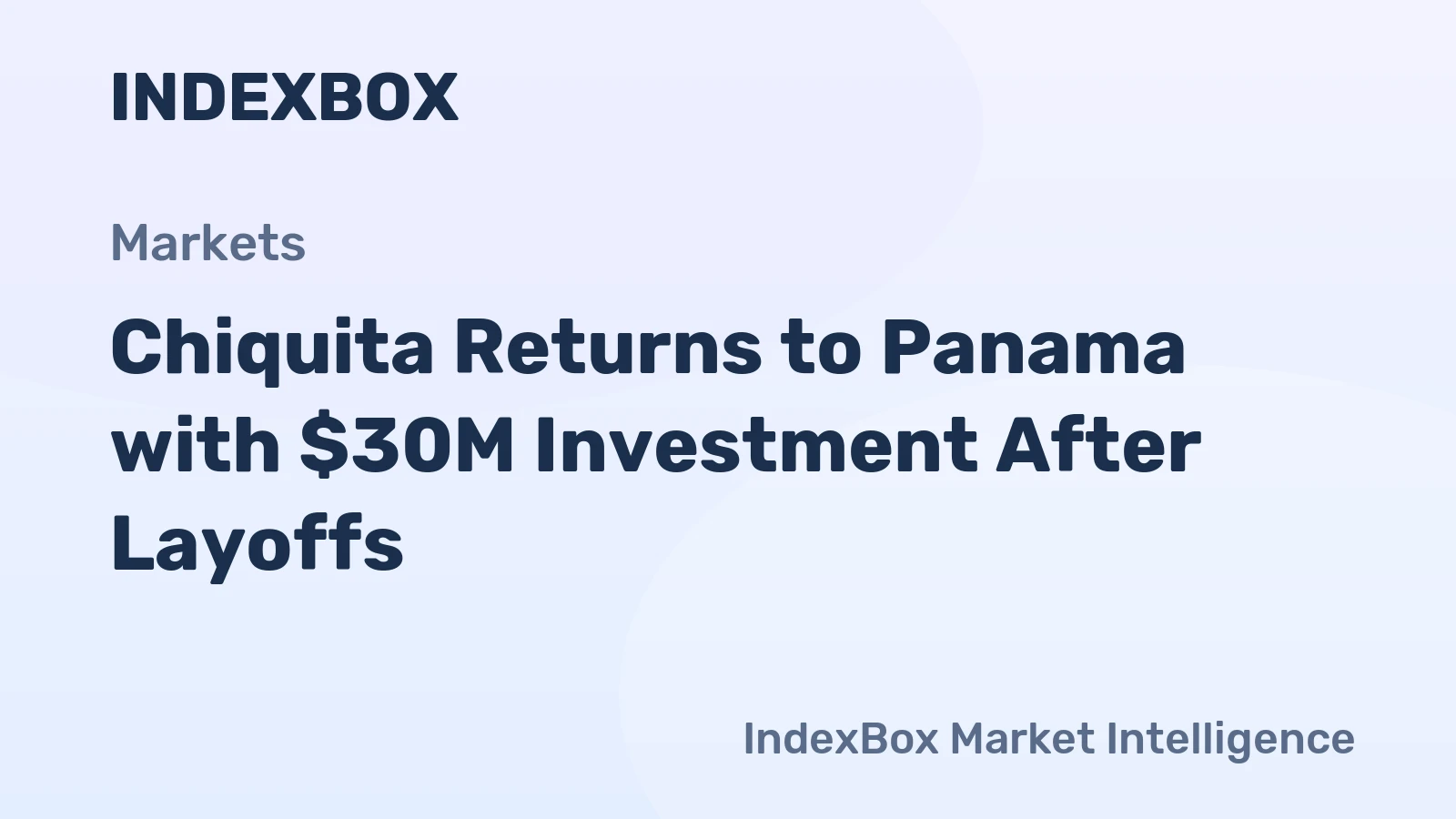 Chiquita Returns to Panama with $30M Investment After Layoffs