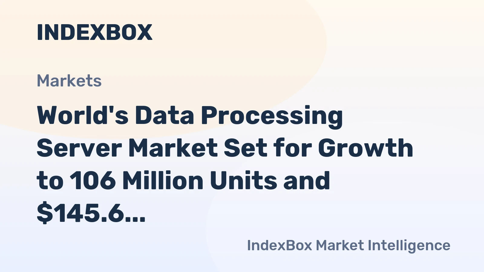 World's Data Processing Server Market Set for Growth to 106 Million Units and $145.6 Billion Value