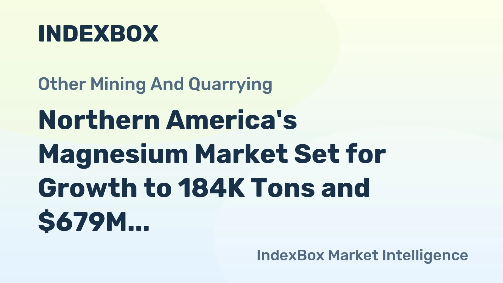 Northern America's Magnesium Market Set for Growth to 184K Tons and $679M in Value