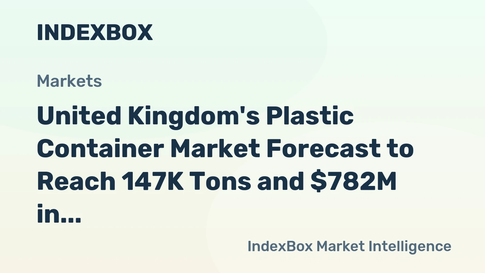 United Kingdom's Plastic Container Market Forecast to Reach 147K Tons and $782M in Value