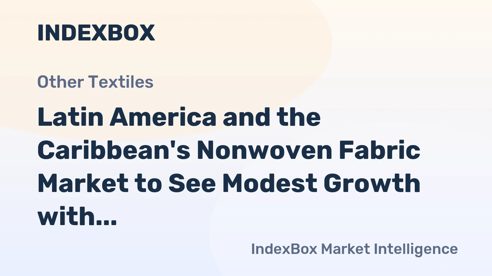 Latin America and the Caribbean's Nonwoven Fabric Market to See Modest Growth with a +0.4% Volume CAGR