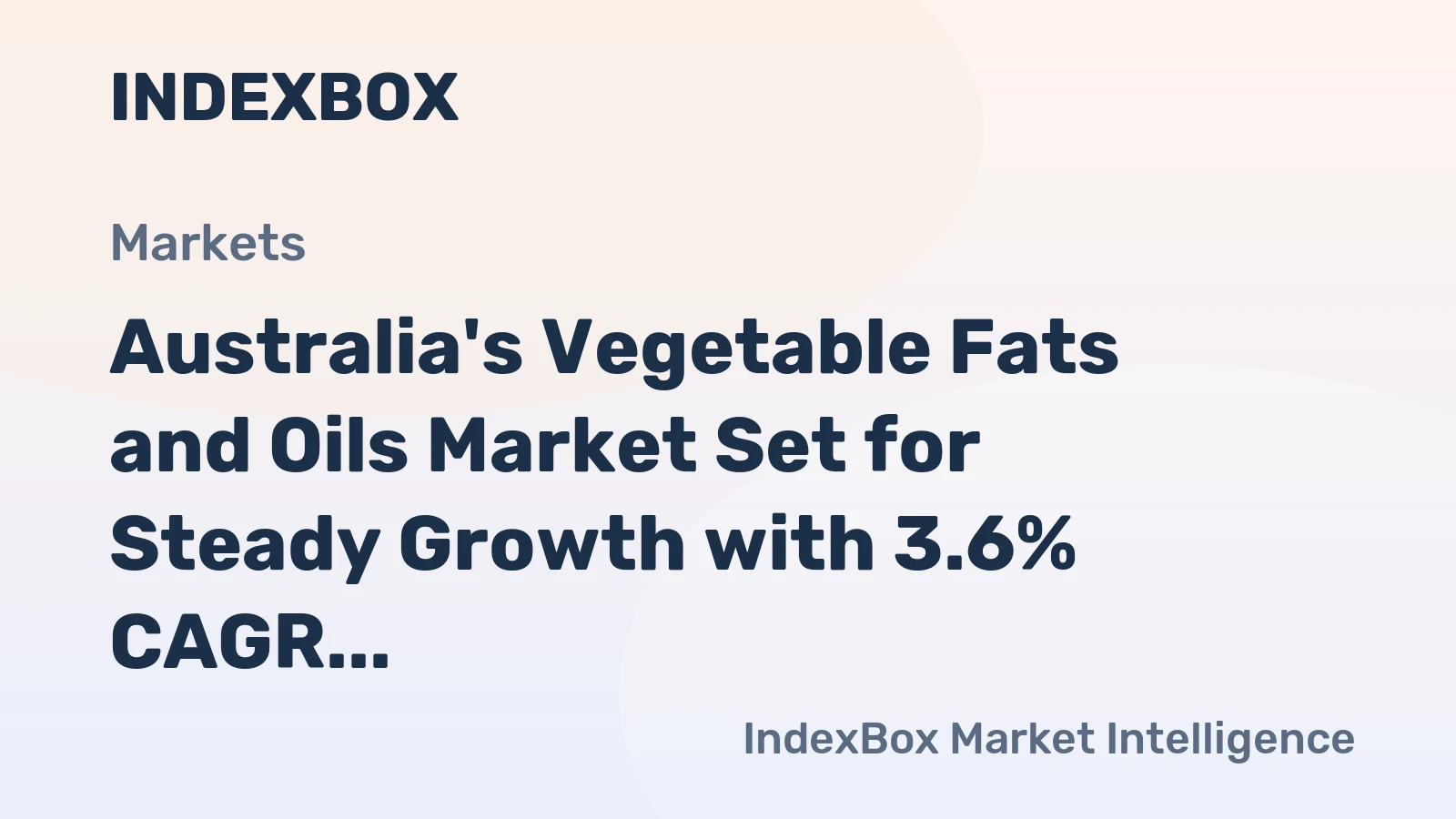 Australia's Vegetable Fats and Oils Market Set for Steady Growth with 3.6% CAGR in Value Terms