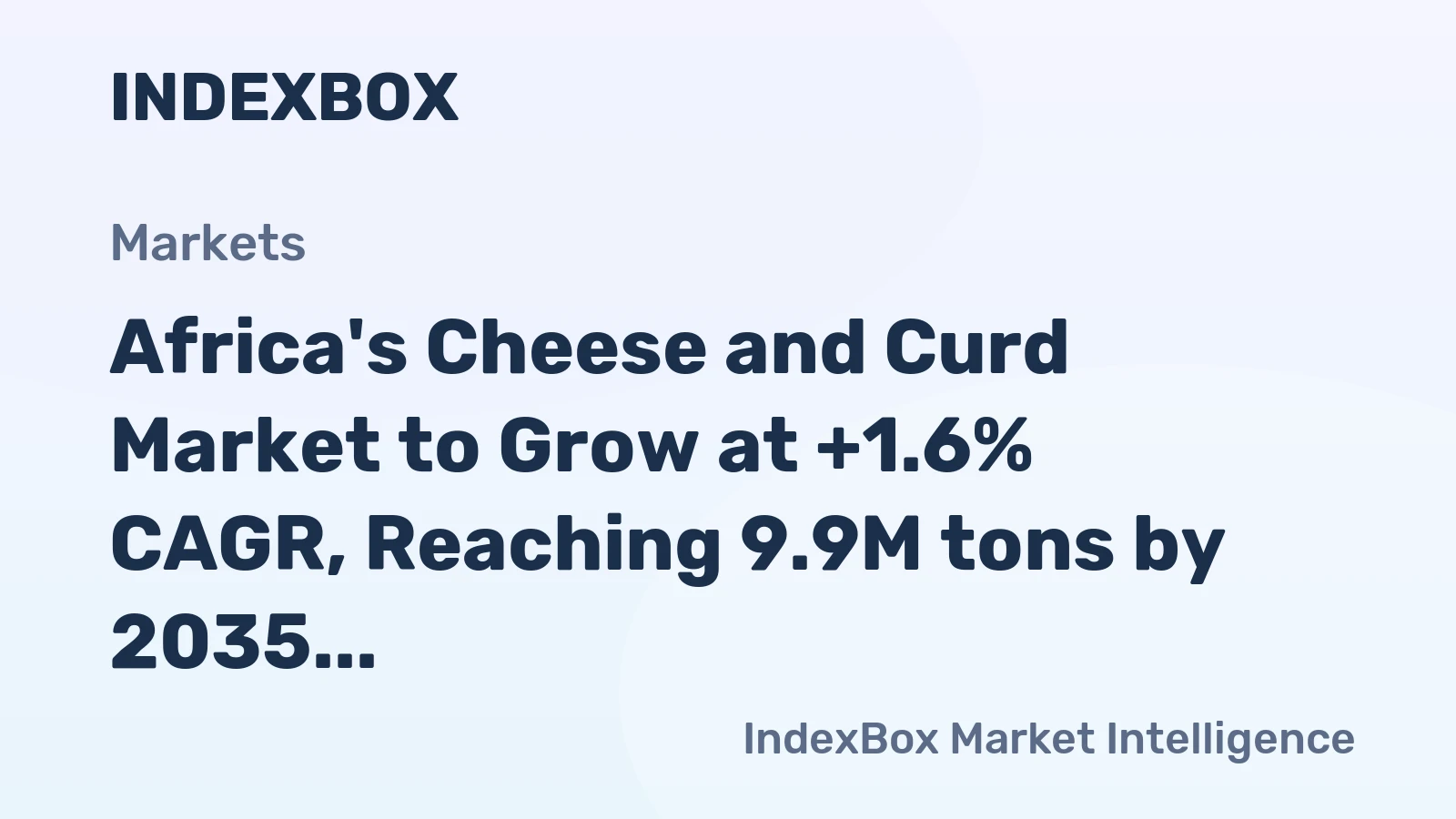 Africa's Cheese and Curd Market to Grow at +1.6% CAGR, Reaching 9.9M tons by 2035