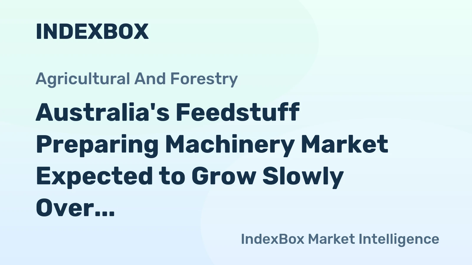 Australia's Feedstuff Preparing Machinery Market Expected to Grow Slowly Over Next Decade, Reaching 6.2K units and $78M by 2035
