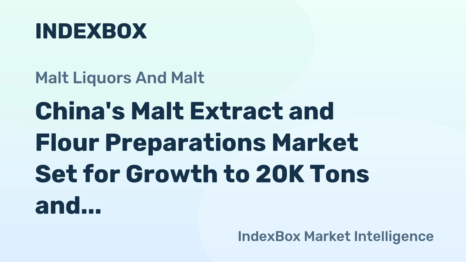 China's Malt Extract and Flour Preparations Market Set for Growth to 20K Tons and $175M