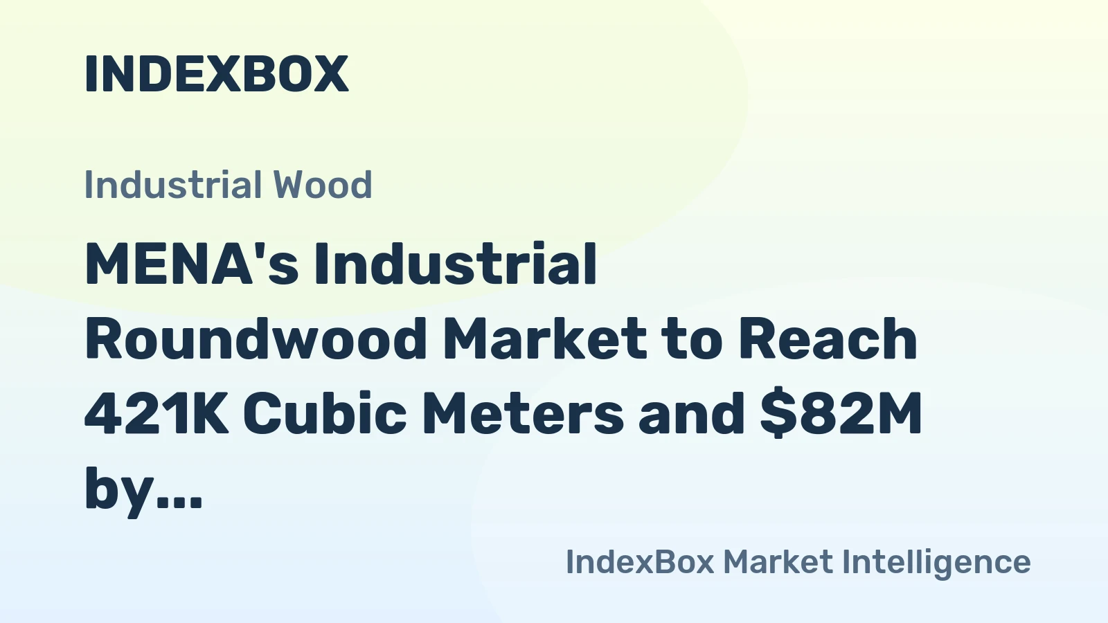 MENA's Industrial Roundwood Market to Reach 421K Cubic Meters and $82M by 2035