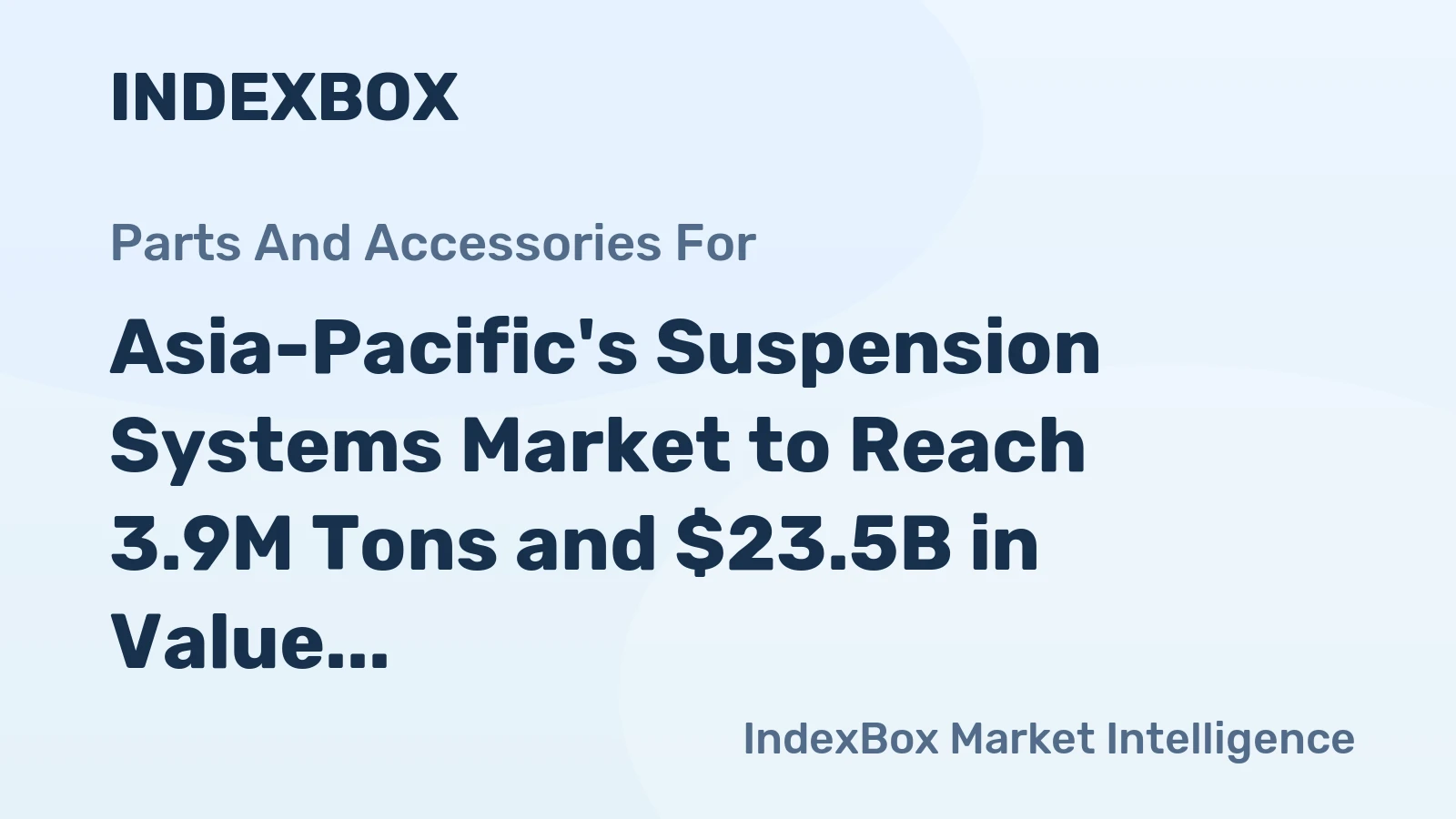 Asia-Pacific's Suspension Systems Market to Reach 3.9M Tons and $23.5B in Value by 2035