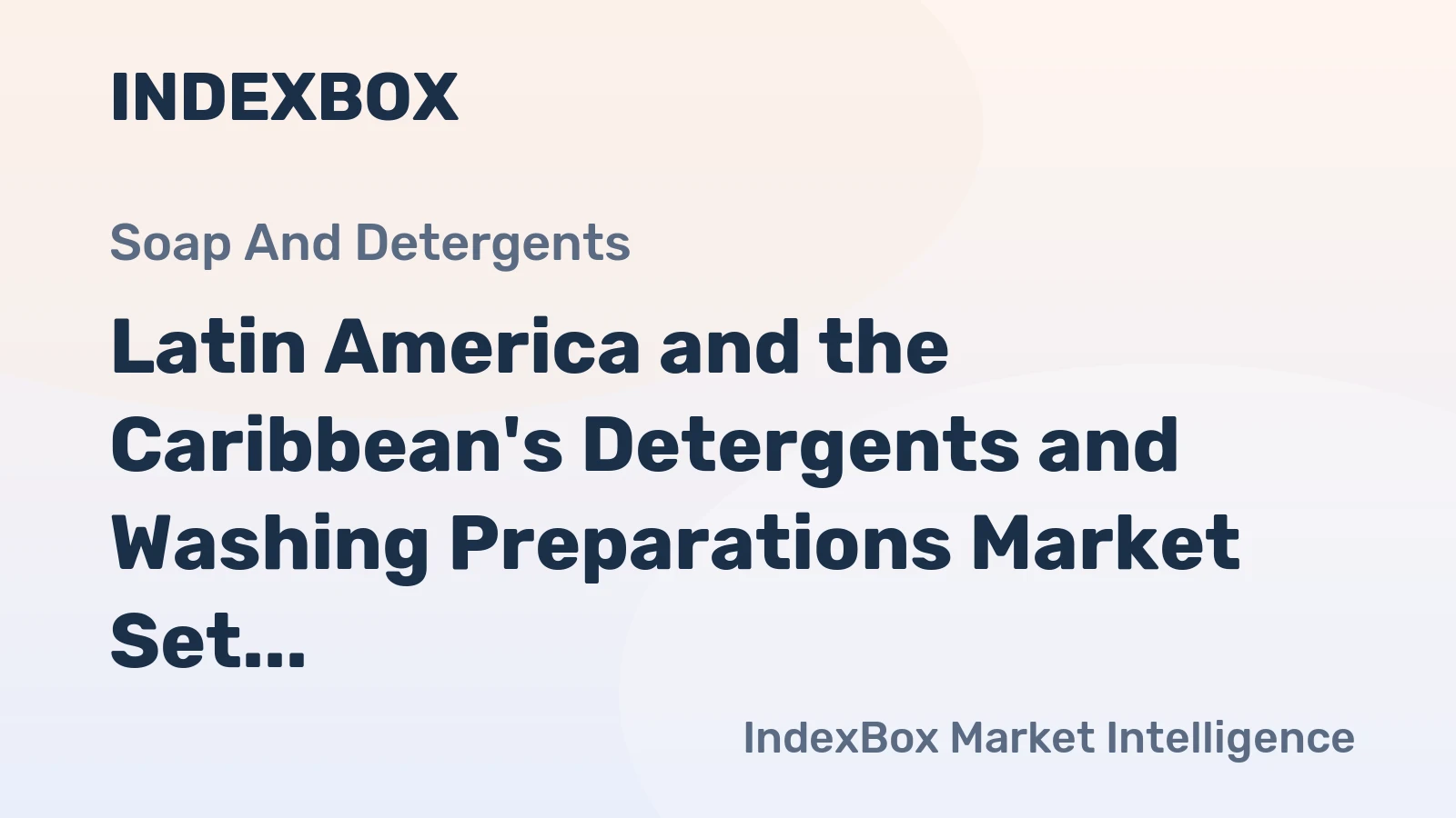 Latin America and the Caribbean's Detergents and Washing Preparations Market Set to Grow with a CAGR of +1.7% Through 2035