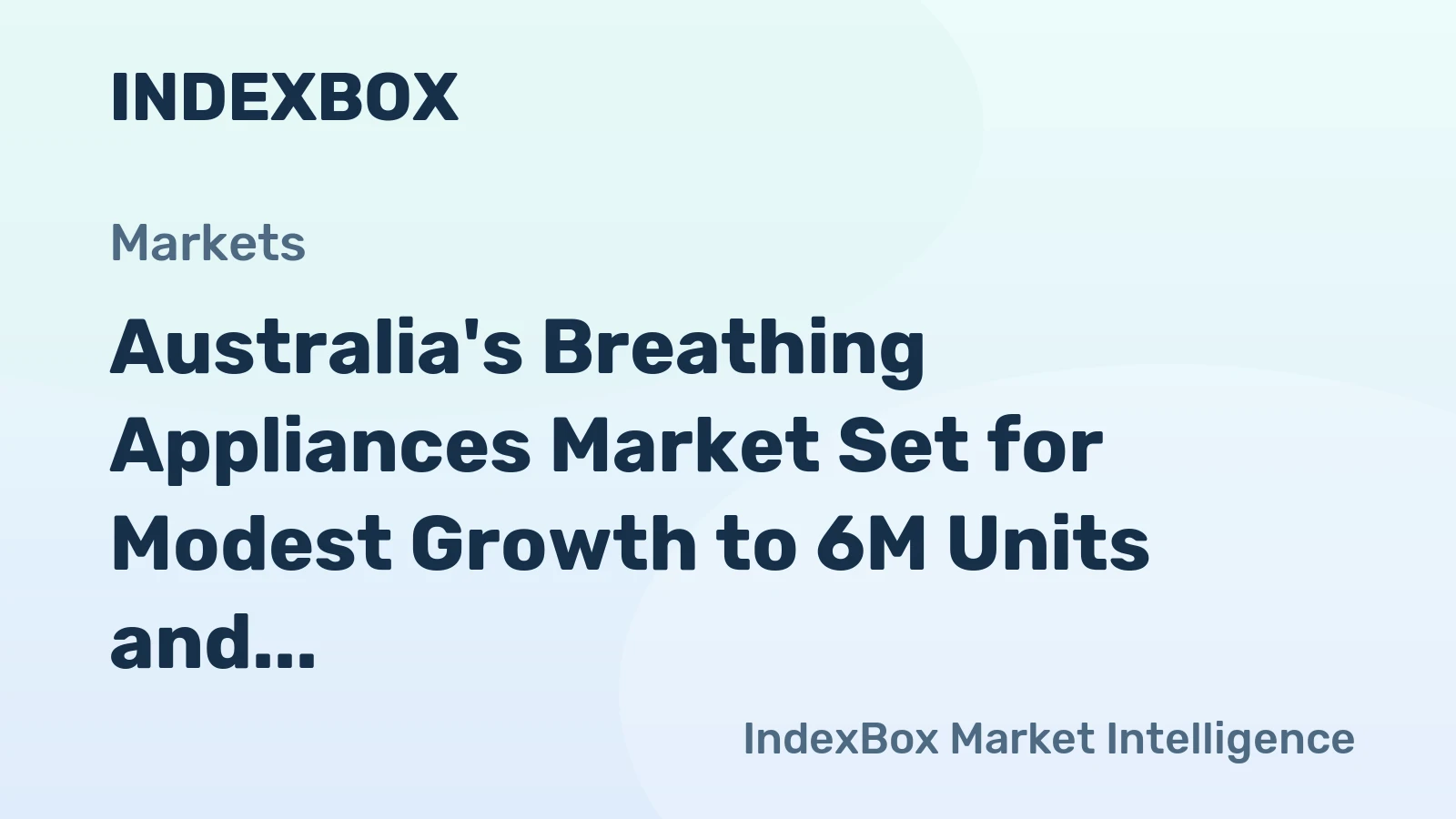 Australia's Breathing Appliances Market Set for Modest Growth to 6M Units and $777M Value