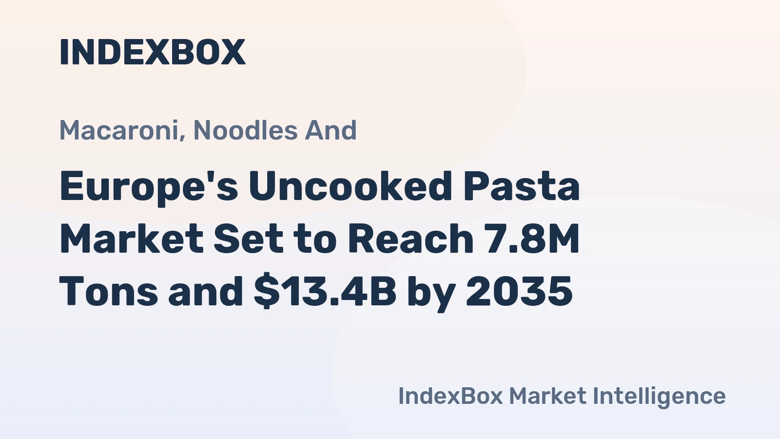 Europe's Uncooked Pasta Market Set to Reach 7.8M Tons and $13.4B by 2035