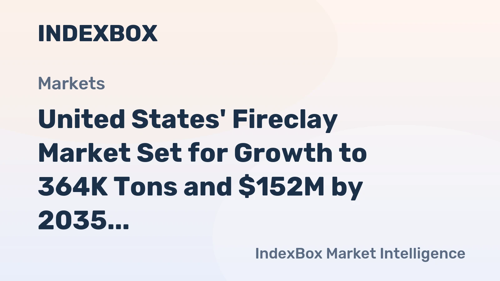 United States' Fireclay Market Set for Growth to 364K Tons and $152M by 2035