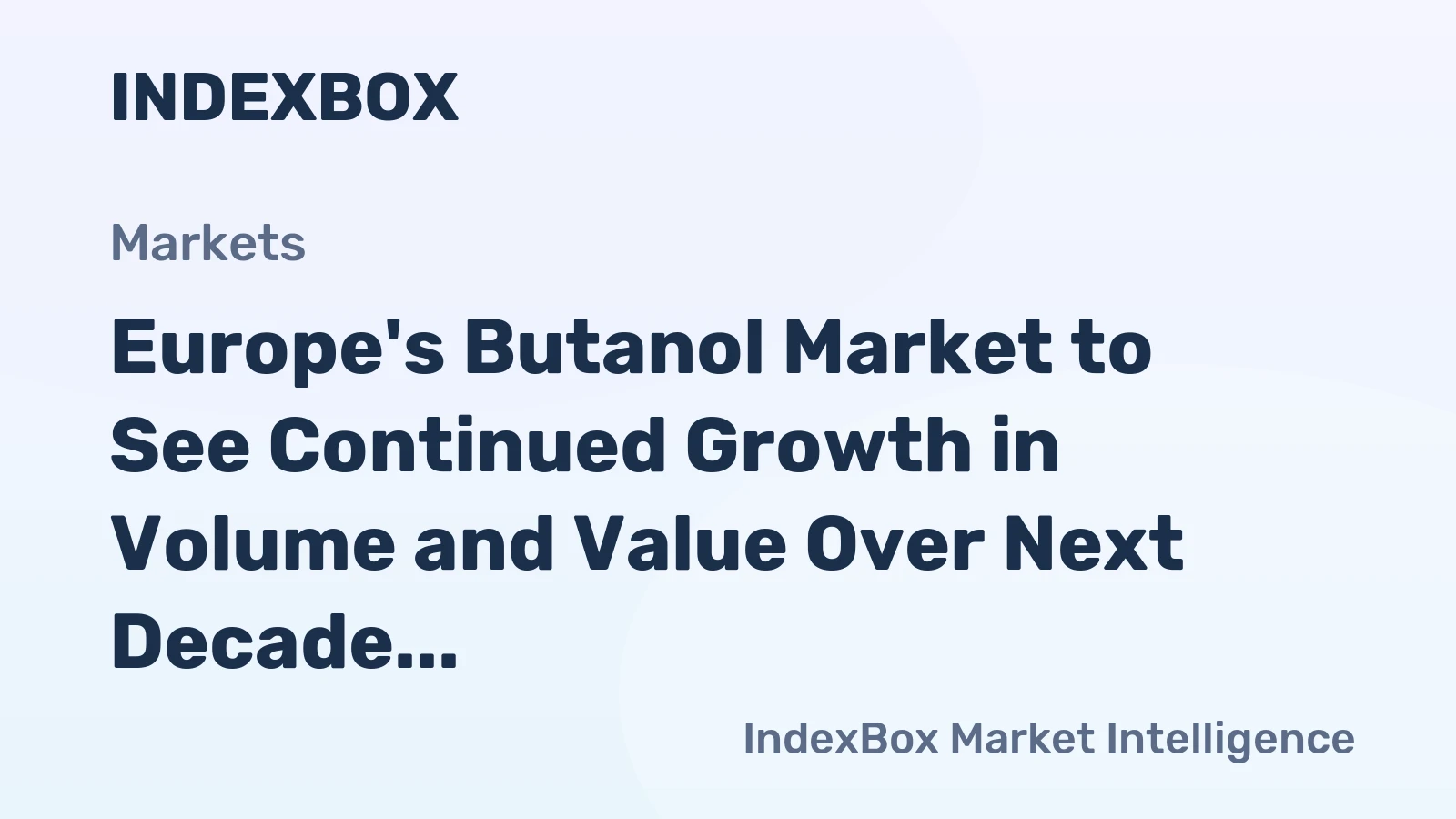 Europe's Butanol Market to See Continued Growth in Volume and Value Over Next Decade