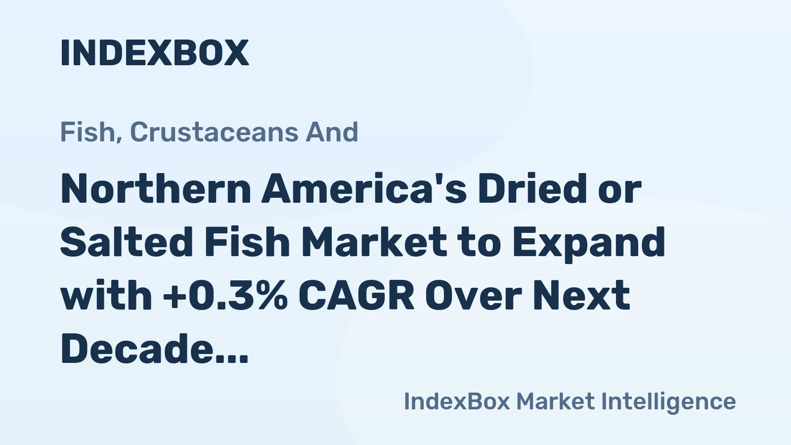 Northern America's Dried or Salted Fish Market to Expand with +0.3% CAGR Over Next Decade