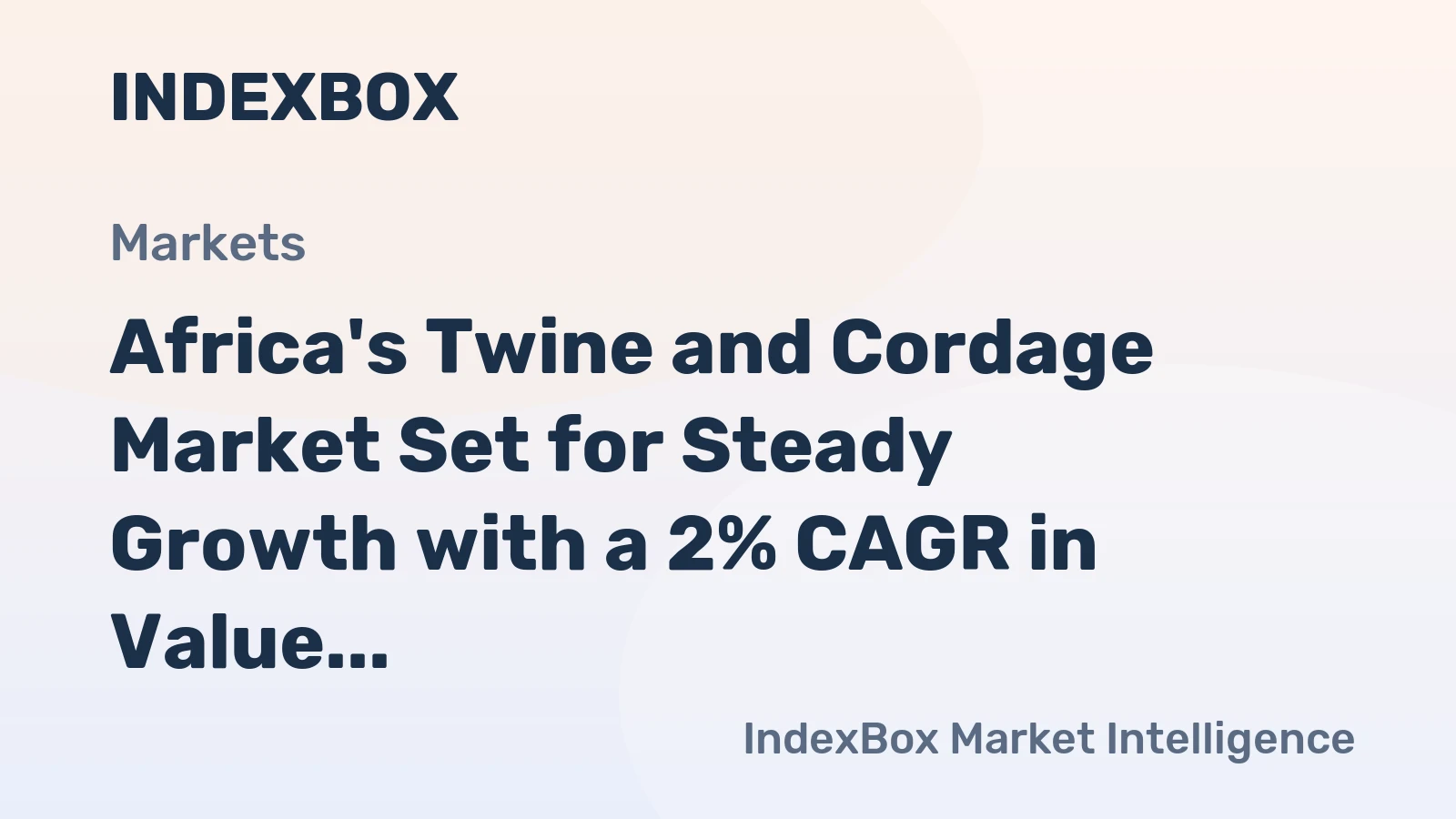 Africa's Twine and Cordage Market Set for Steady Growth with a 2% CAGR in Value