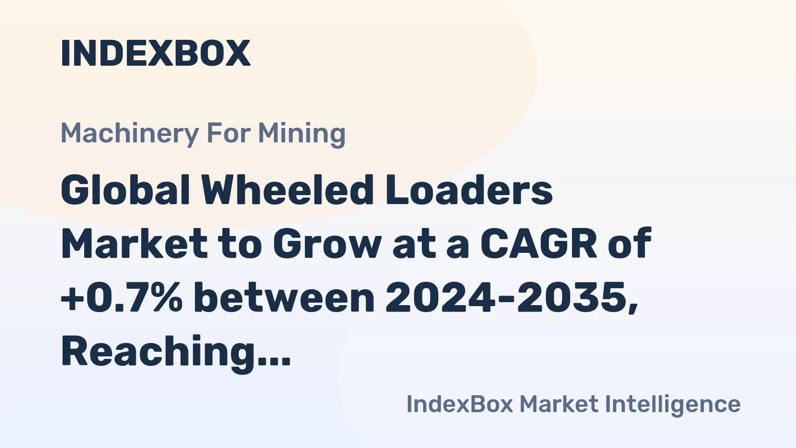 Global Wheeled Loaders Market to Grow at a CAGR of +0.7% between 2024-2035, Reaching $23.1B by 2035