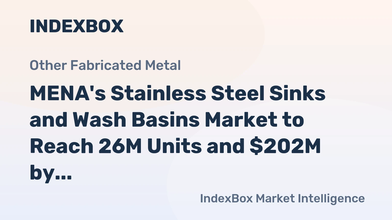 MENA's Stainless Steel Sinks and Wash Basins Market to Reach 26M Units and $202M by 2035