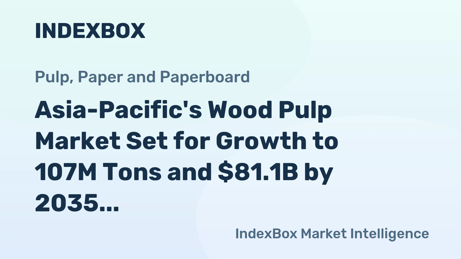 Asia-Pacific's Wood Pulp Market Set for Growth to 107M Tons and $81.1B by 2035
