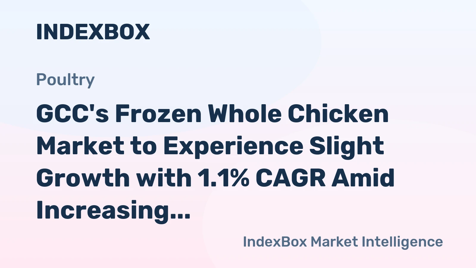 GCC's Frozen Whole Chicken Market to Experience Slight Growth with 1.1% CAGR Amid Increasing Demand