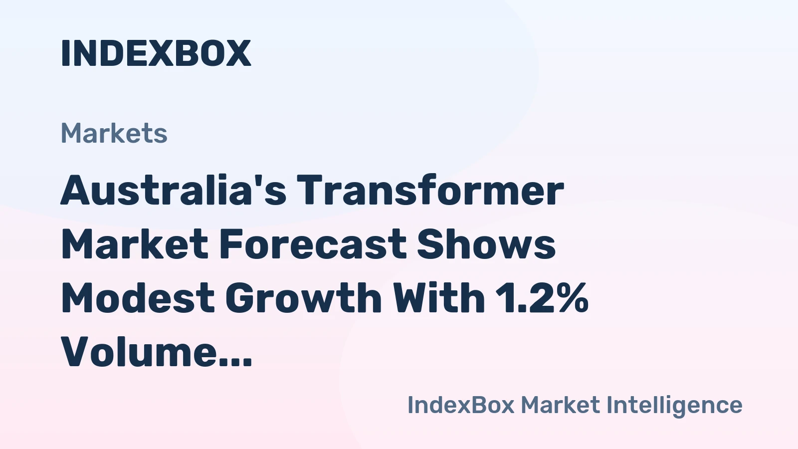 Australia's Transformer Market Forecast Shows Modest Growth With 1.2% Volume CAGR Through 2035