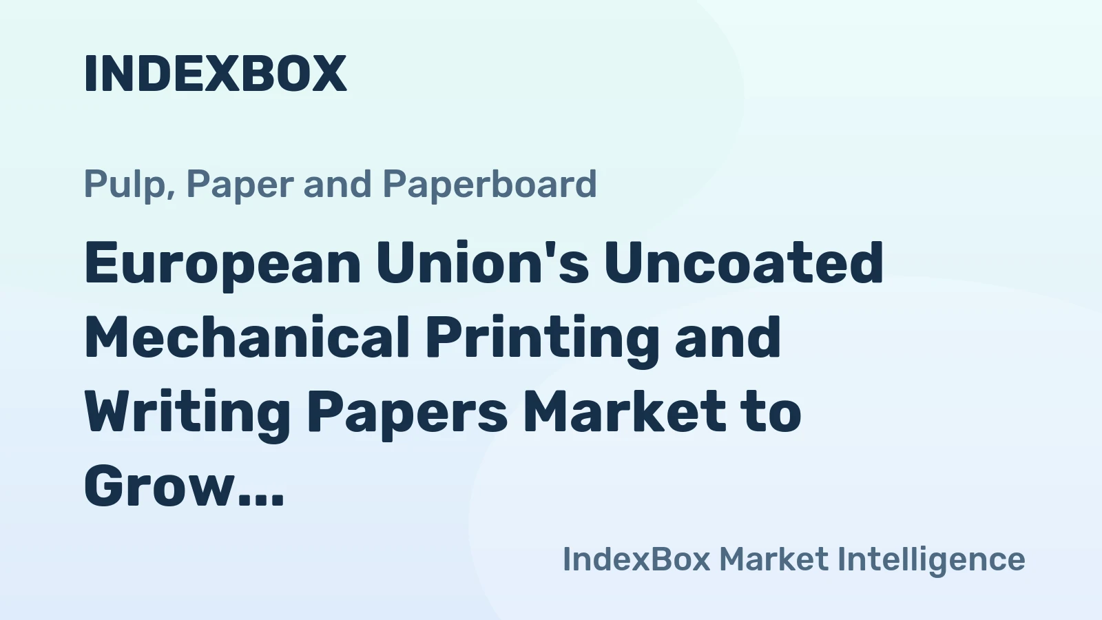 European Union's Uncoated Mechanical Printing and Writing Papers Market to Grow at 1.4% CAGR, Reaching $4.6B by 2035