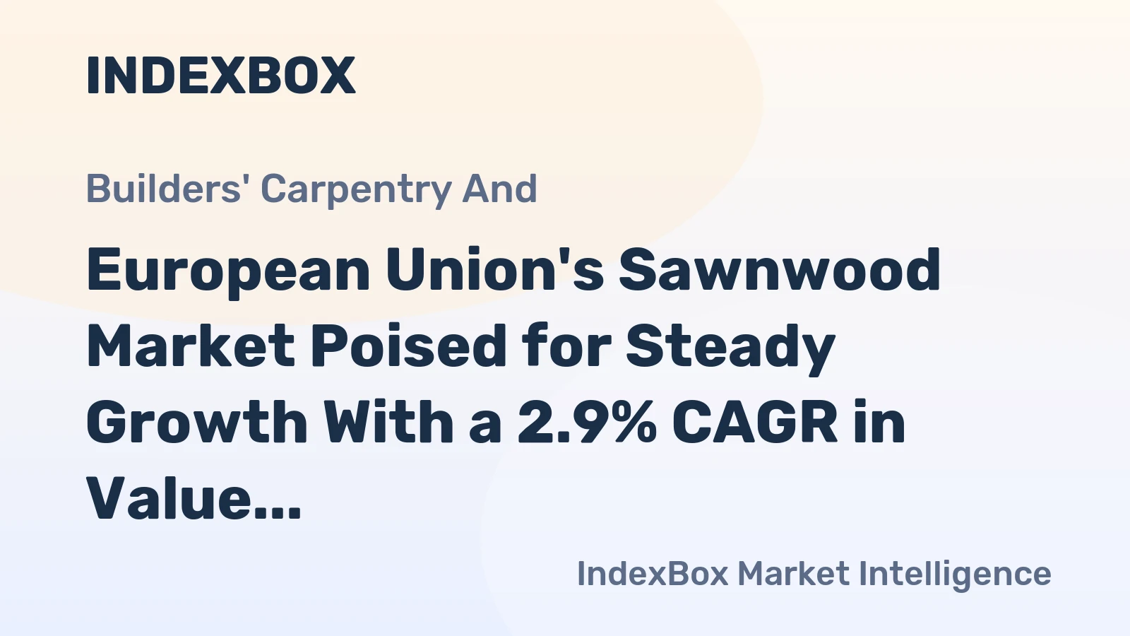 European Union's Sawnwood Market Poised for Steady Growth With a 2.9% CAGR in Value Through 2035