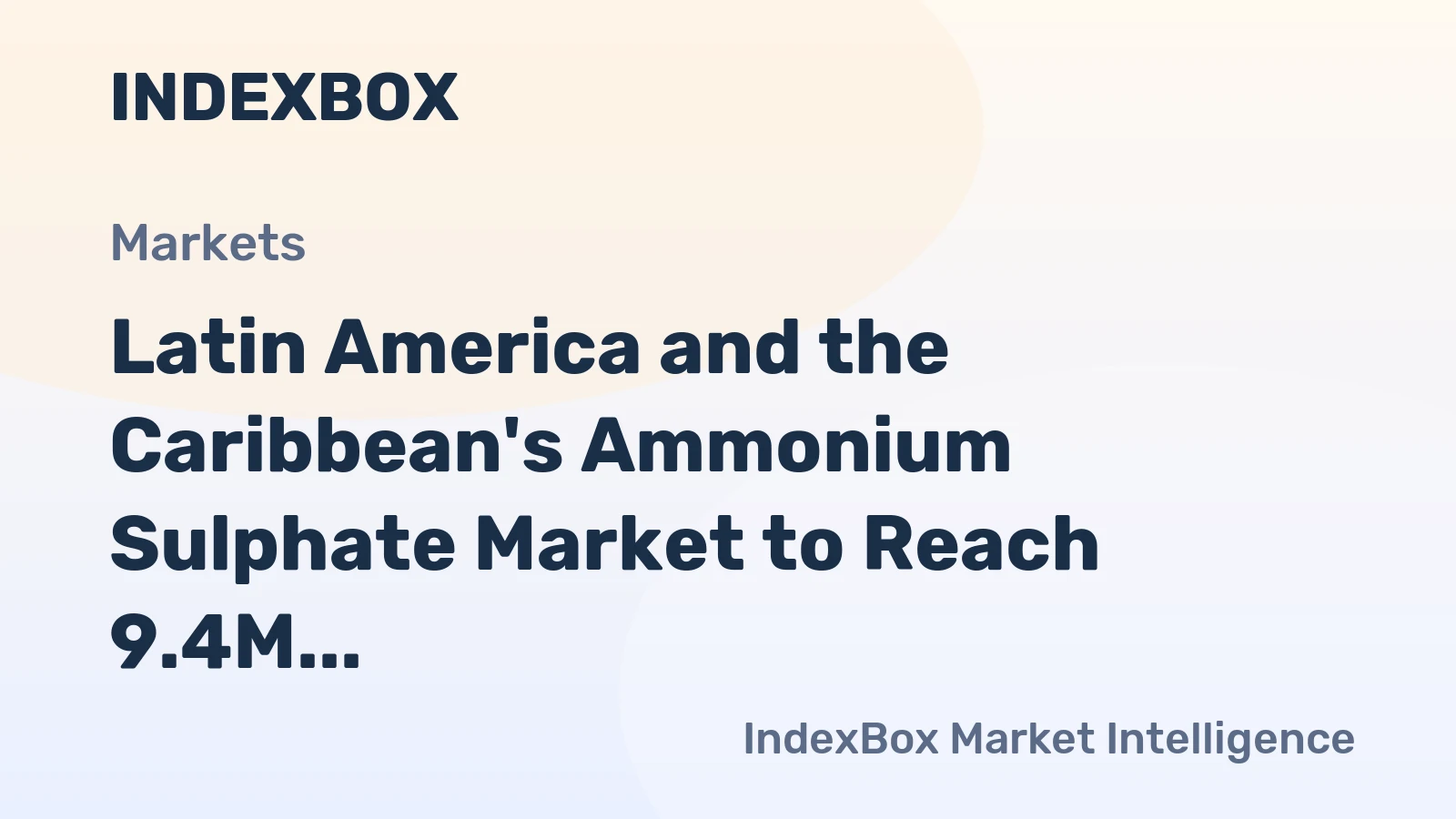 Latin America and the Caribbean's Ammonium Sulphate Market to Reach 9.4M Tons Valued at $2.2B